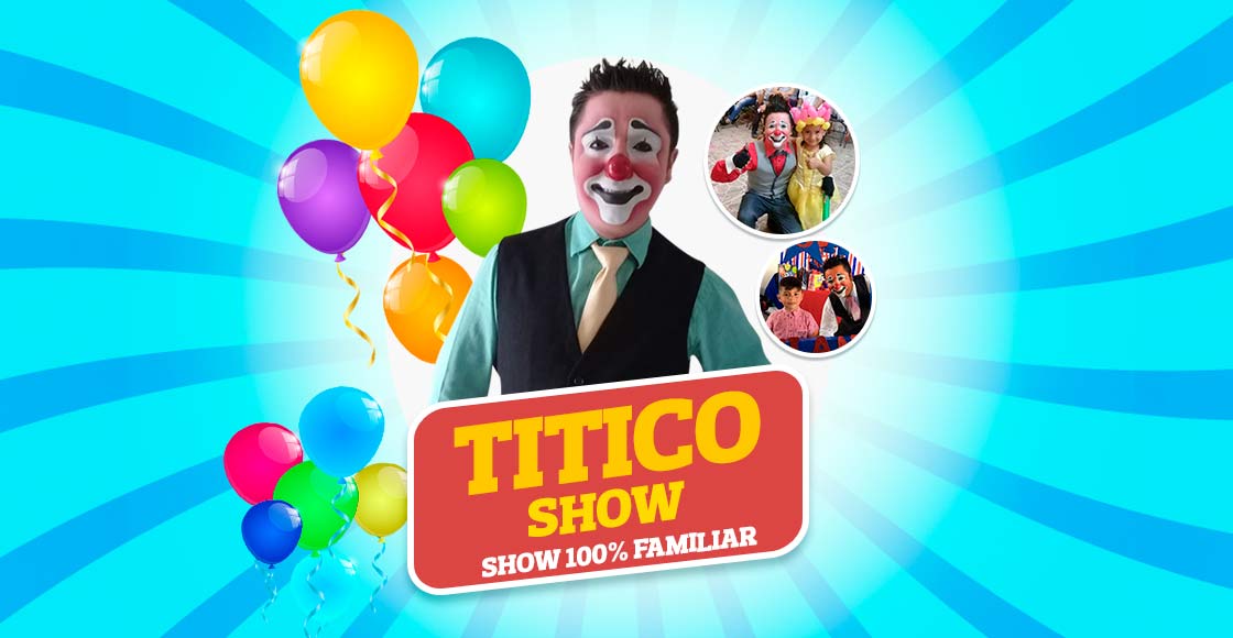 Payaso Titico Show 100% Familiar – Promoción con membresía Acceso Sin ...
